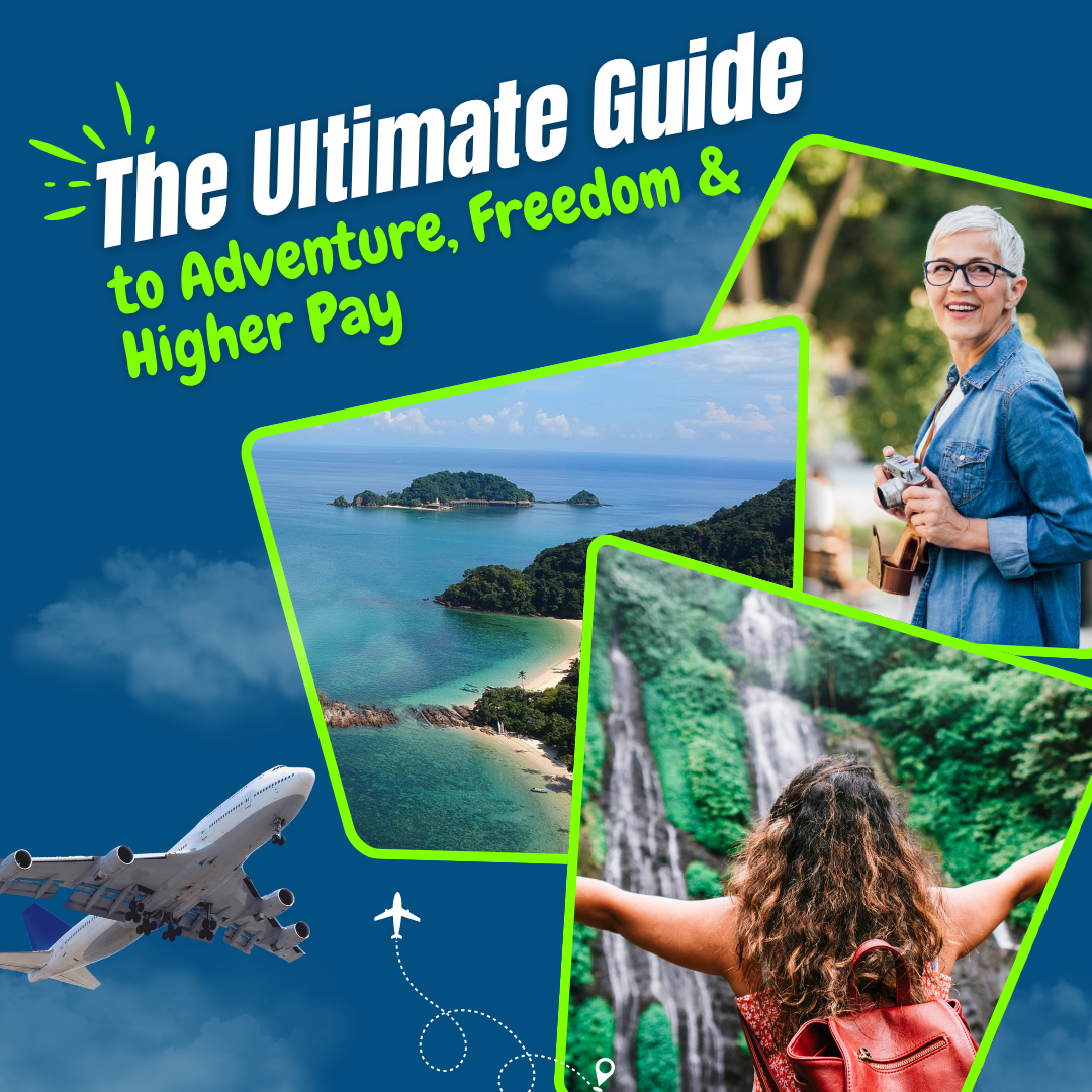 The Ultimate Guide to Adventure, Freedom & Higher Pay